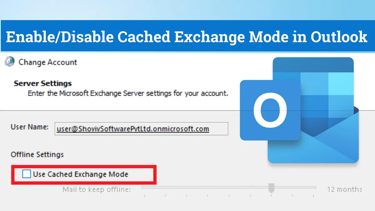 What is Cached Exchange Mode in Outlook & How to Disable it? What is Cached Exchange Mode in Outlook & How to Disable it?